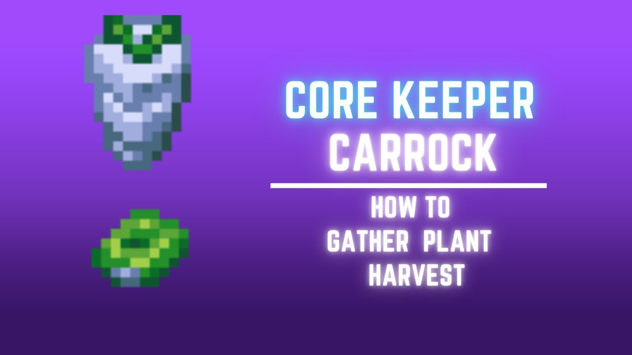 HOW TO GATHER PLANT HARVEST CARROCK | CORE KEEPER - YouTube