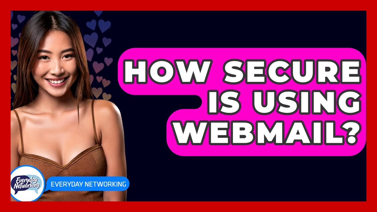 How Secure Is Using Webmail? - Everyday-Networking - YouTube