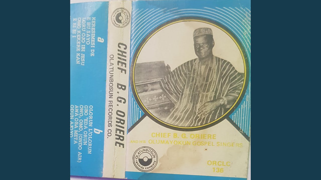 Chief B.G Oriere Side Two - Olatunbosun Oladapo Akewi: Song Lyrics ...