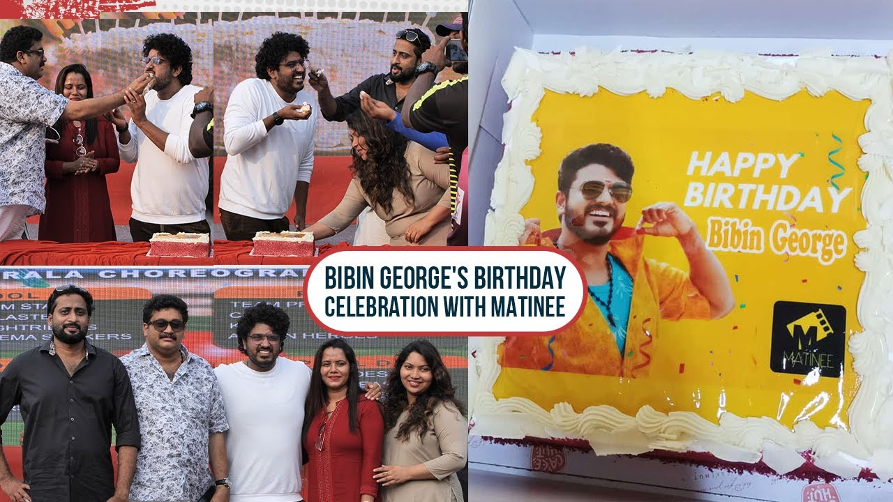 BIBIN GEORGE'S BIRTHDAY CELEBRATION WITH MATINEE | BIBIN GEORGE | N M ...