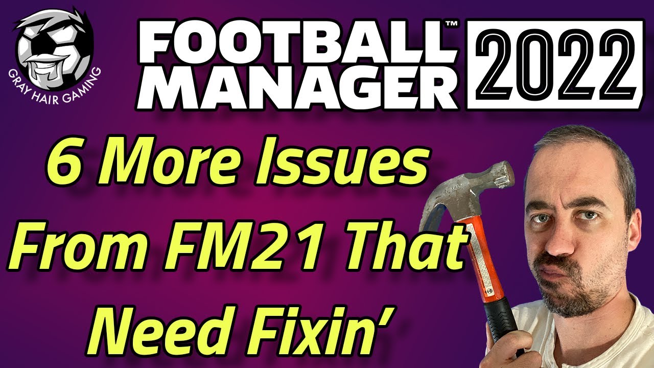 6 MORE Problems in Football Manager I Hope FM22 Fixes - YouTube