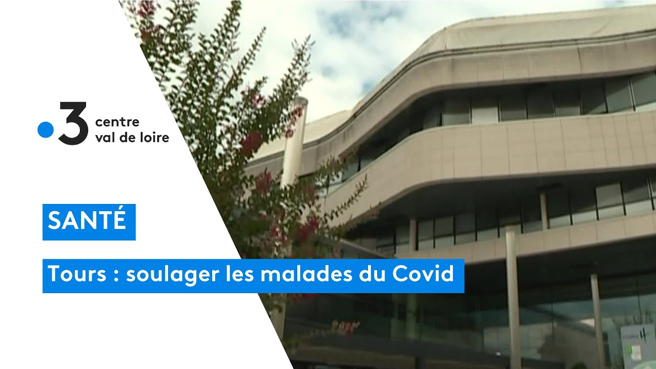 Covid : à l'hôpital de Tours, de nouveaux protocoles pour soigner les ...