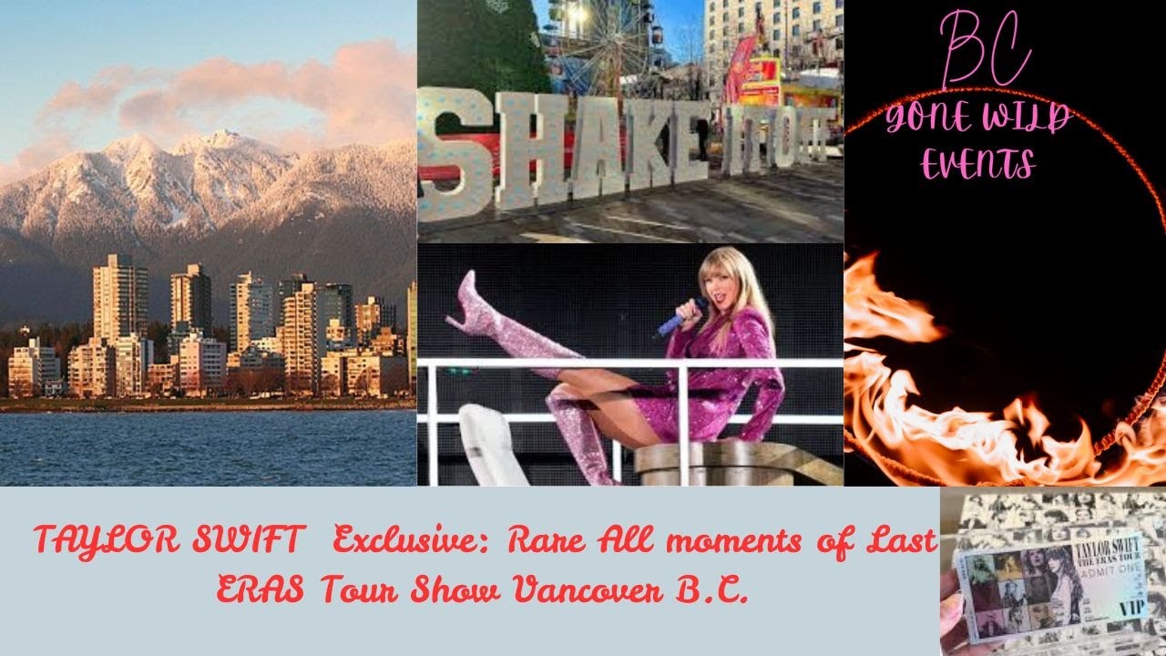 Taylor Swift Exclusive All moments of Last Eras Tour Show Vancouver ...