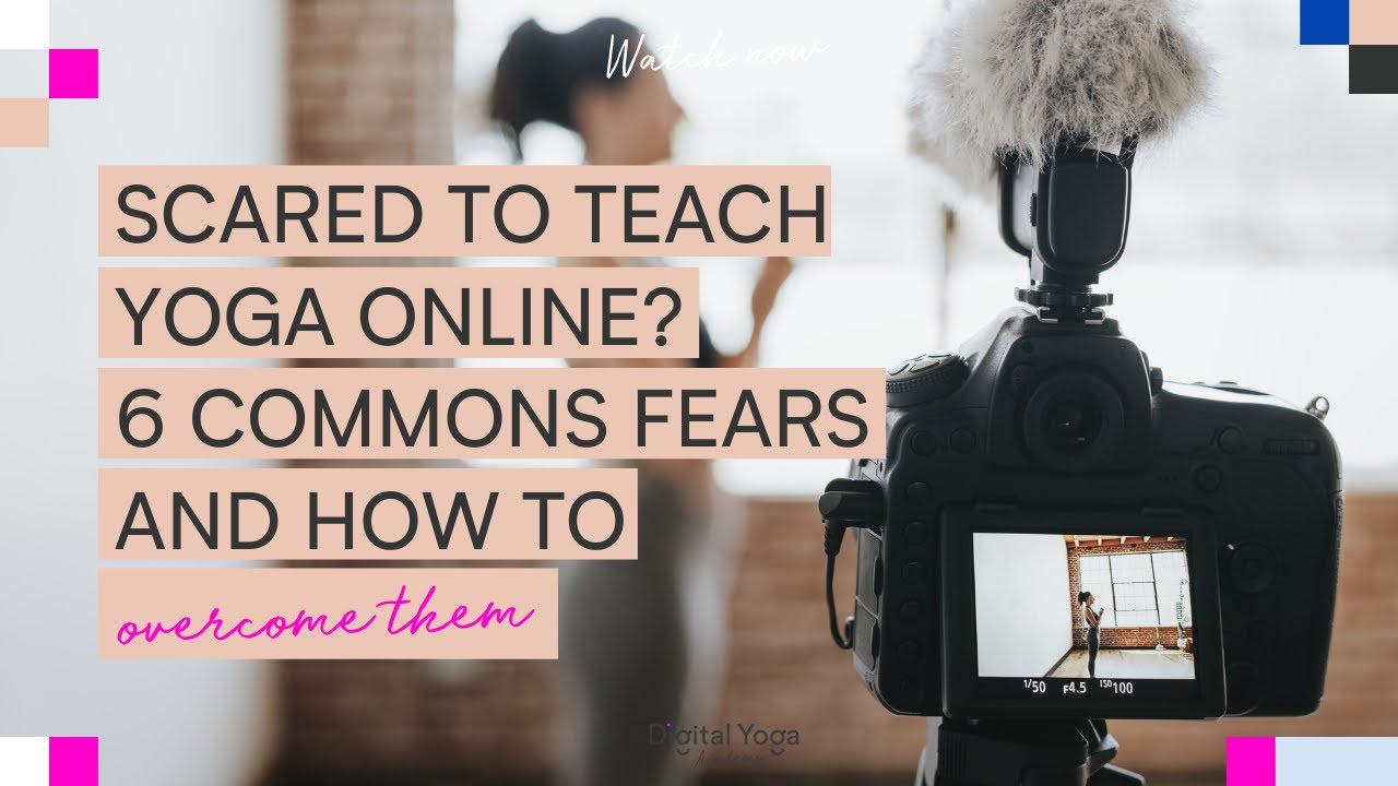 Scared to Teach Yoga Online? 6 Commons FEARS And How To OVERCOME Them ...