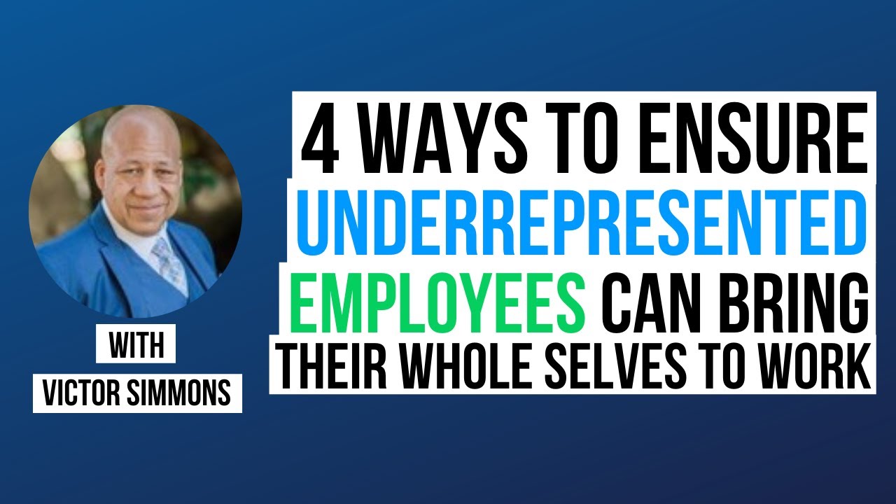 4 Ways Organizations Can Ensure Underrepresented Employees Can Bring ...