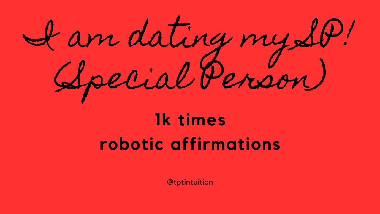 I AM DATING MY SP! | 1K ROBOTIC AFFIRMATIONS | LAW OF ASSUMPTION - YouTube