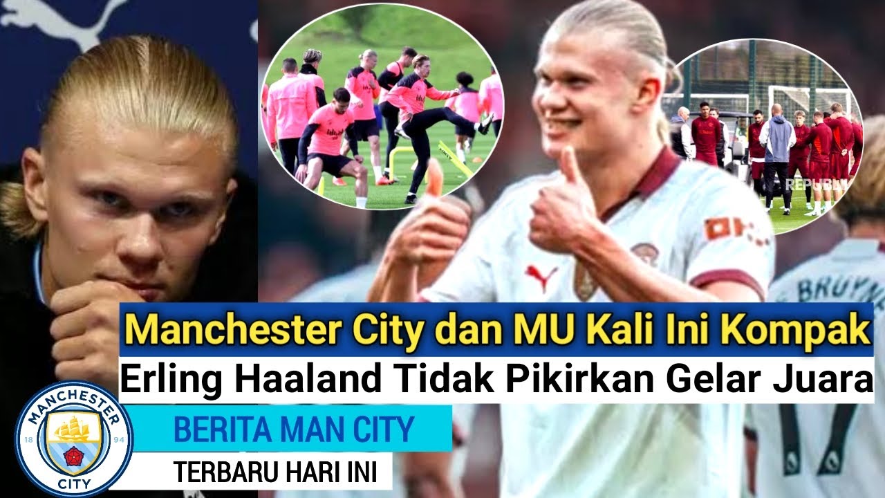 Manchester City dan MU Kali Ini Kompak⁉️Erling Haaland Tidak Pikirkan ...