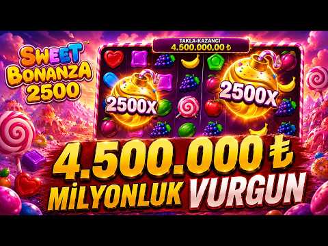 SWEET BONANZA 2500 | 4.500.000 TL'LİK MİLYONLUK VURGUN! 💥