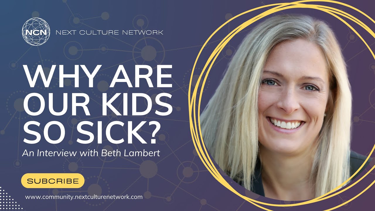 Why Are Our Kids So Sick? | NCN Sentient Author Interview | Beth Lambert - YouTube