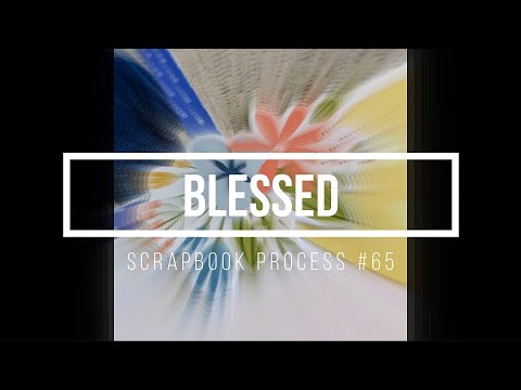 Scrapbook Process #65 Blessed; Hip Kit Club - YouTube