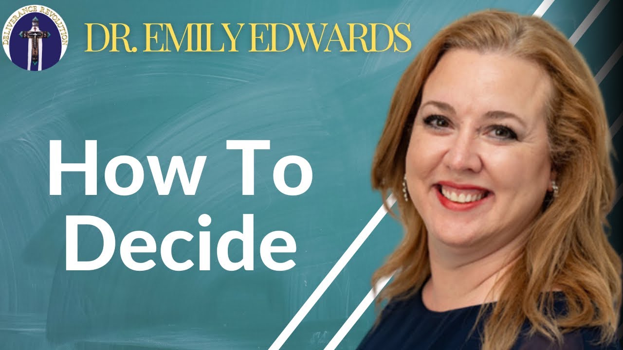 How To Decide | Christian Counseling | Dr. Emily Edwards - YouTube