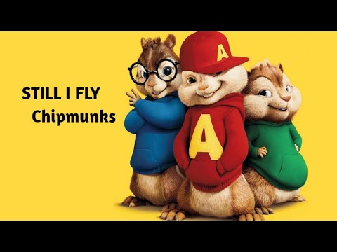 STILL I FLY ( CHIPMUNKS )