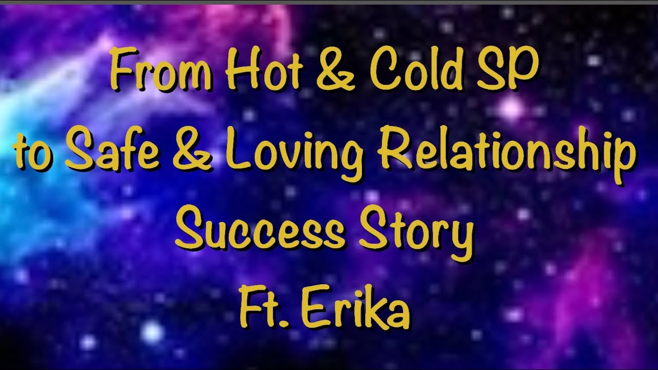 From hot & cold SP to safe & loving relationship Success story ft ...