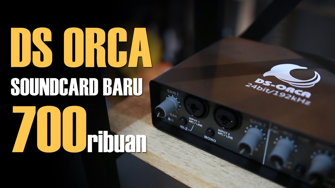 SOUNDCARD BARU YANG HARGANYA MERAKYAT - DS Orca - YouTube