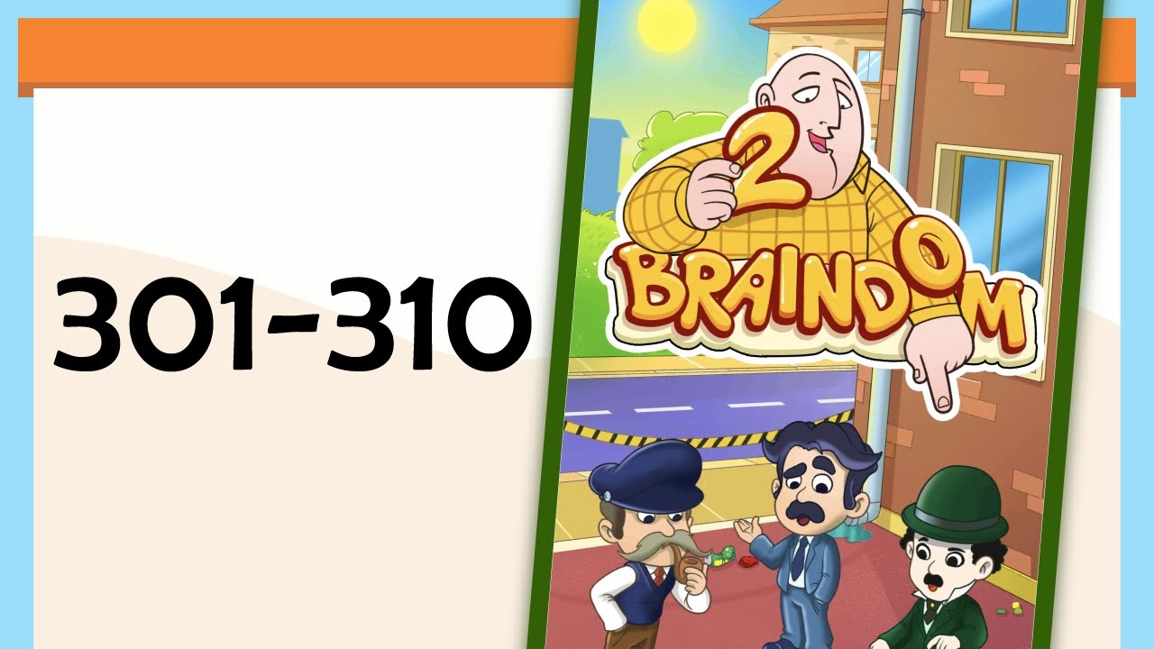 Braindom 2 Level 301 302 303 304 305 306 307 308 309 310 Answers - YouTube