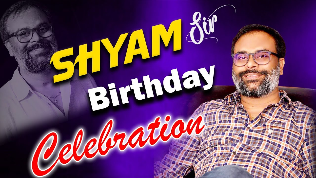 Shyam Sir | Birthday Celebration |2022| legendary director| Happy ...
