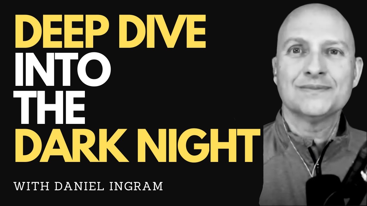 Deep Dive Into The Dark Night - Part 2 w/Daniel Ingram || #awakening # ...