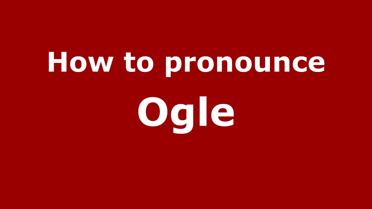 How to pronounce Ogle (American English/US) - PronounceNames.com - YouTube