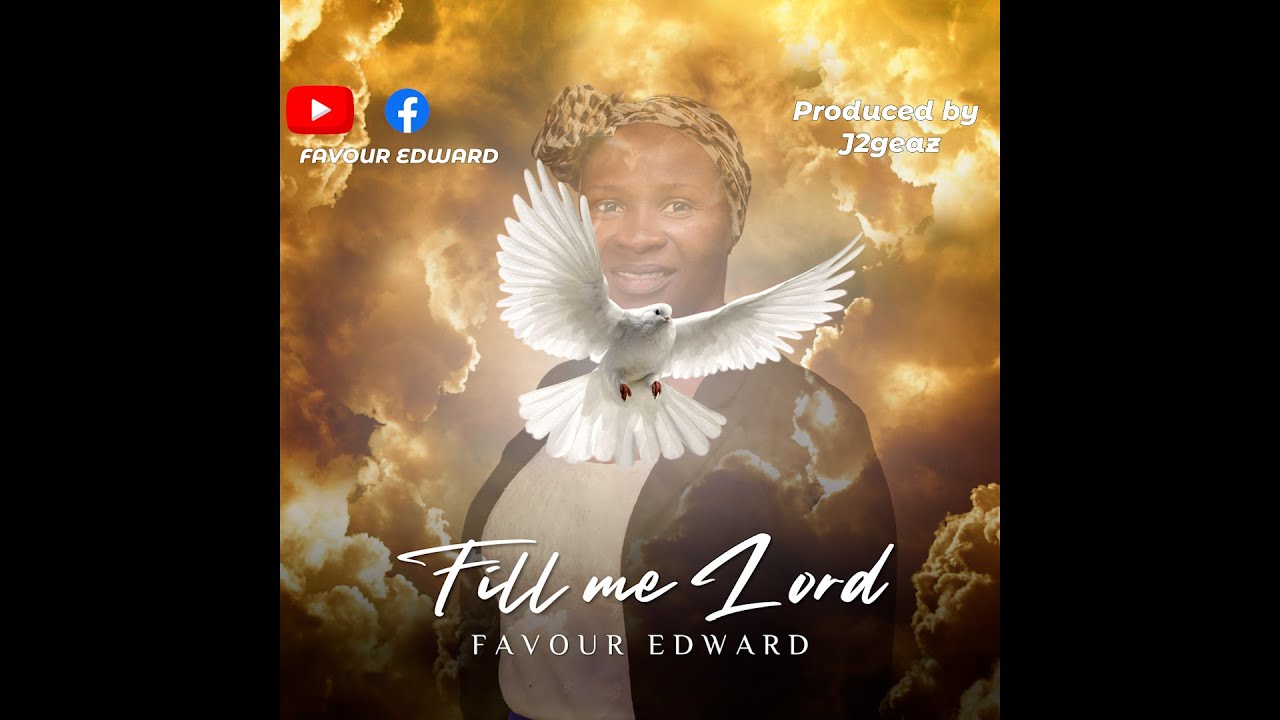 Favour Edward "Fill me Lord" - YouTube