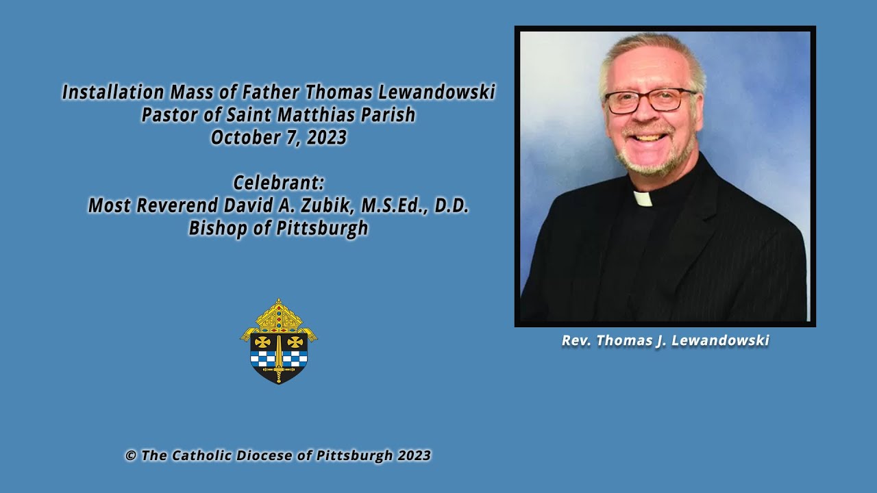 Installation Mass: Father Tom Lewandowski - Pastor of Saint Matthias ...