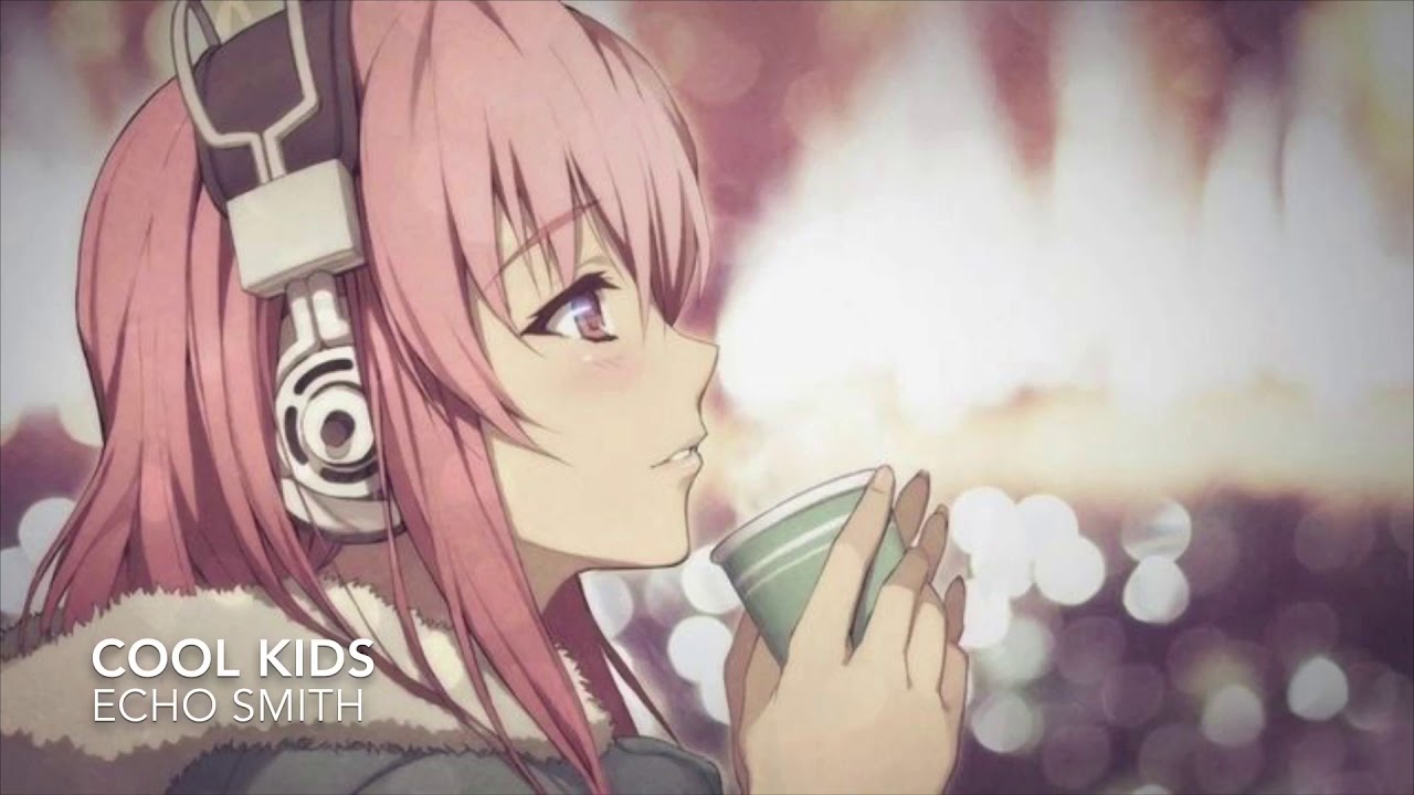 Nightcore Cool Kids {Echosmith} - YouTube