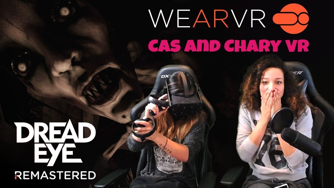 Cas & Chary Direct, on WEARVR - DreadEye Remastered - YouTube