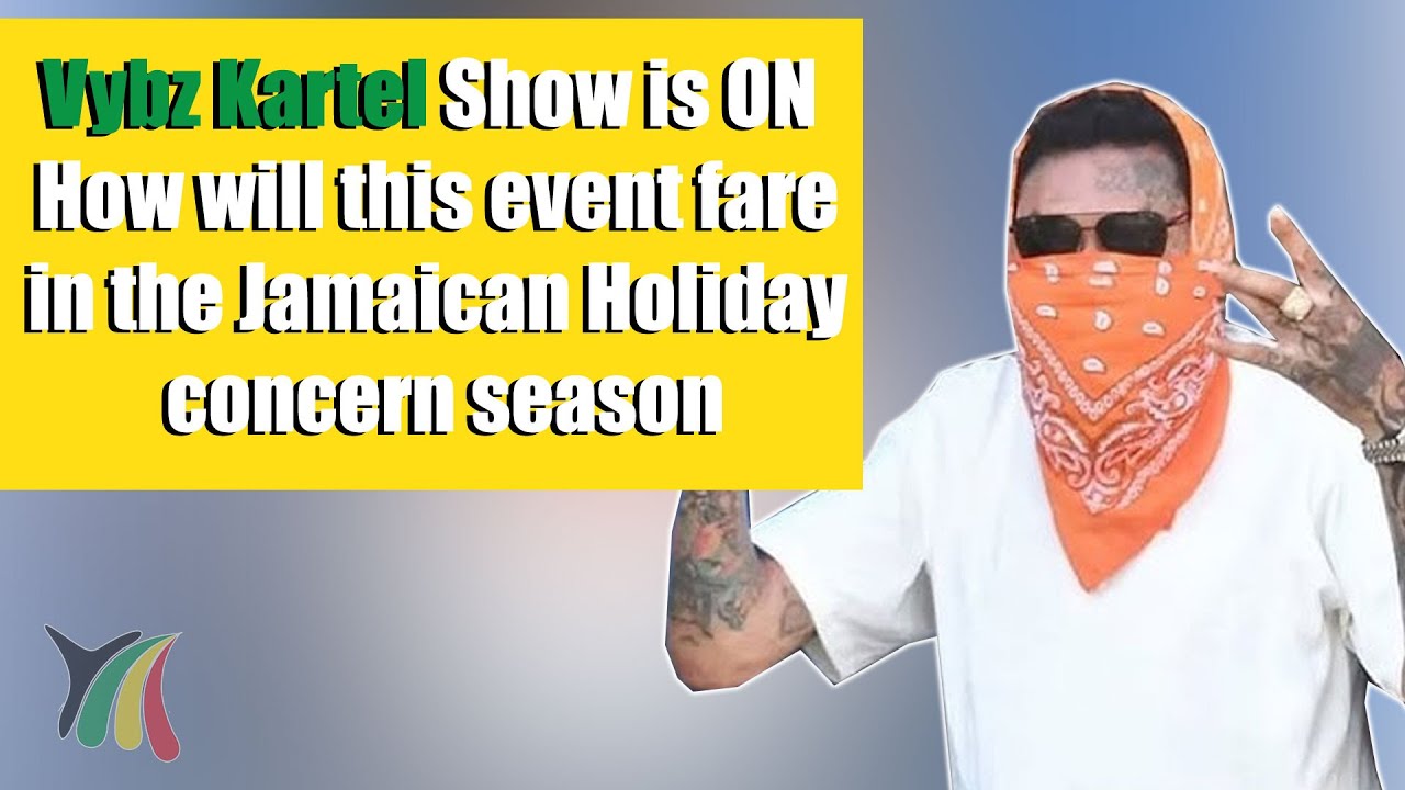 Vybz Kartel Show is ON How will this event fare in the Jamaican Holiday ...