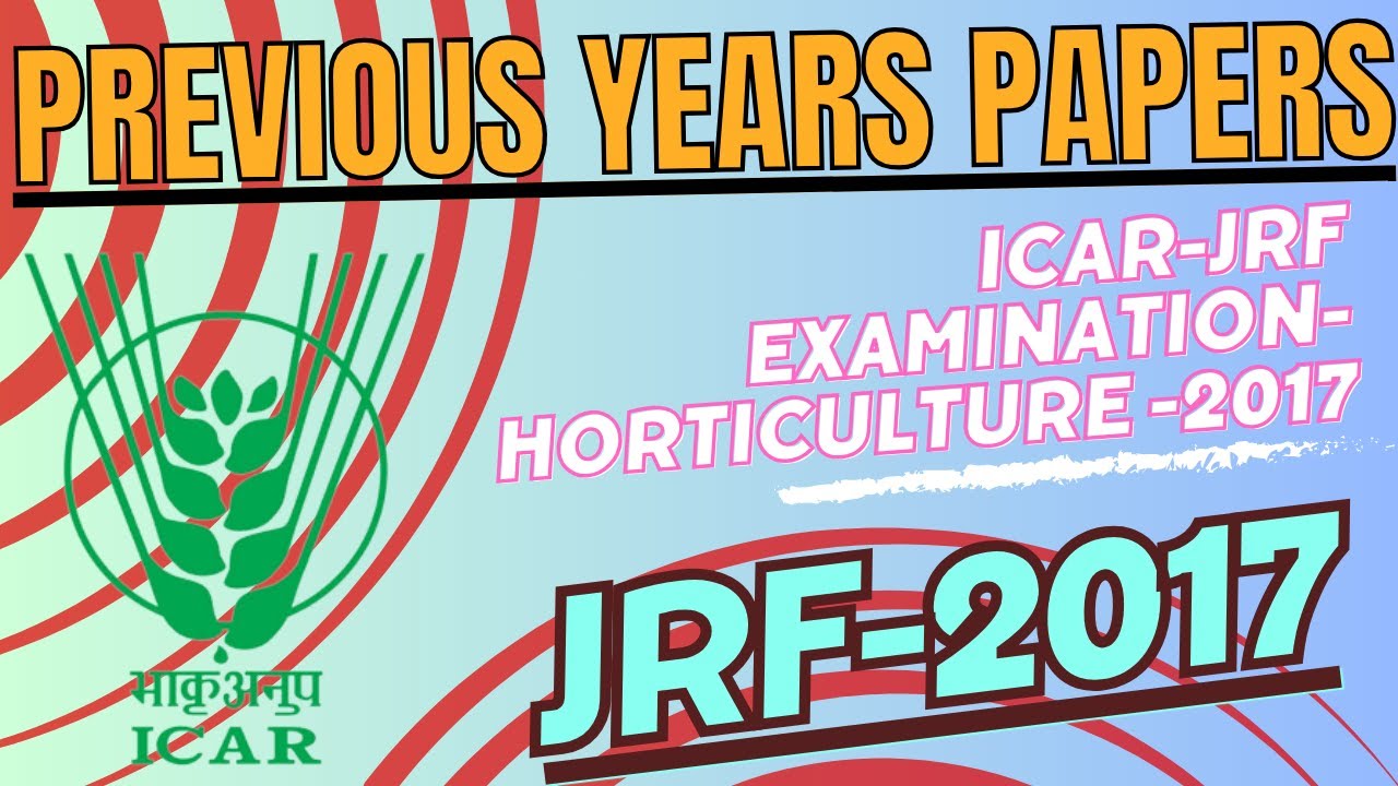 ICAR-JRF EXAMINATION-HORTICULTURE -2017 ||PREVIOUS YEARS PAPERS ...
