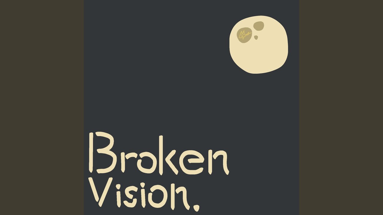 Broken Vision - YouTube