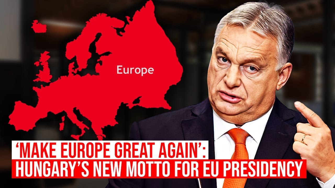 Make Europe Great Again! HUNGARY'S NEW Motto For EU Presidency Has A ...