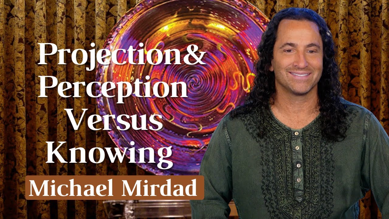 Projection & Perception Versus Knowing - YouTube