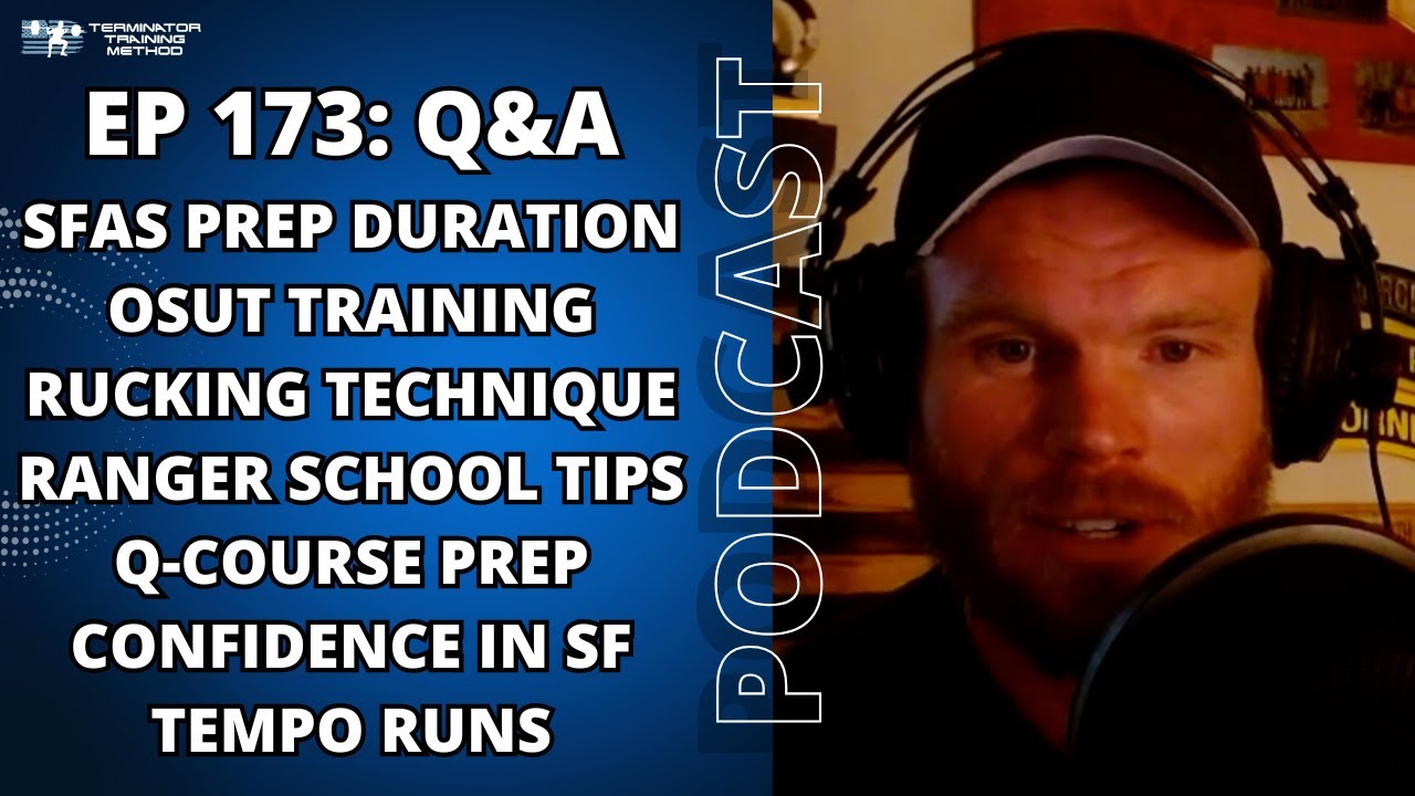 Ep 173: Crushing Ranger School, SFAS Prep Duration, Self-Confidence in SF, Deadlift Tips, Tempo ...