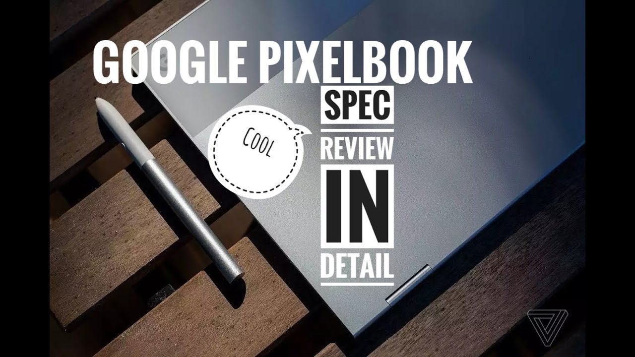 Google Pixelbook Specs Review in Detail - YouTube