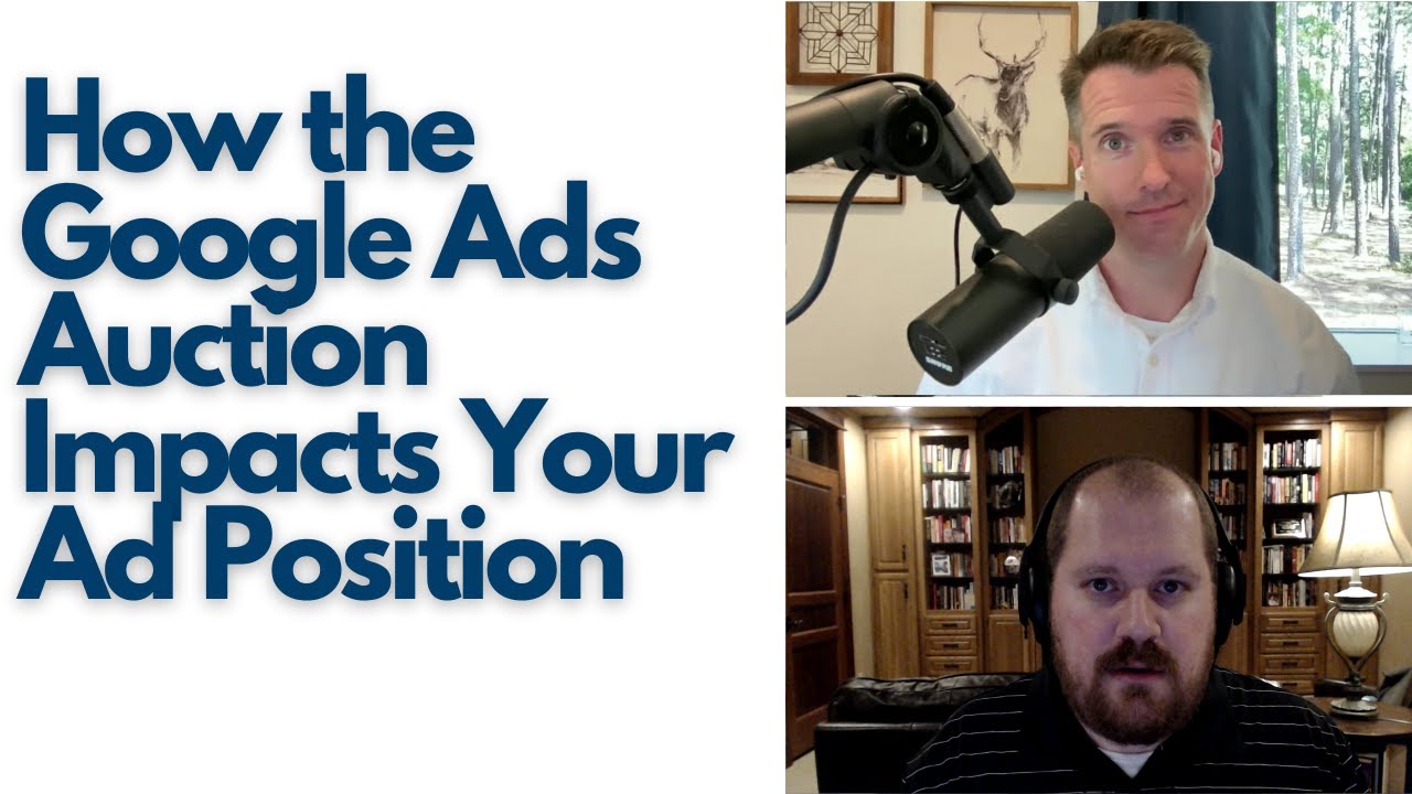 How the Google Ads Auction Impacts Your Ad Position (Understanding Ad ...