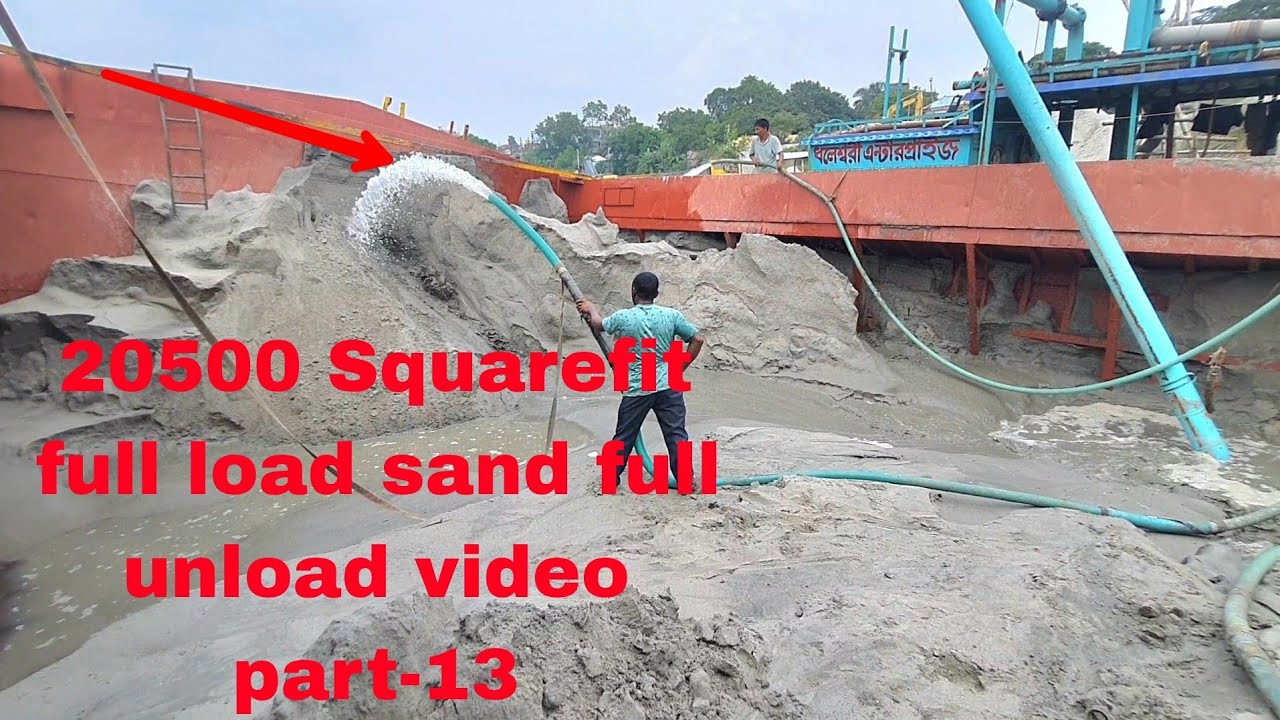 20500 square fit full load sand in big ship full unload sand video part ...