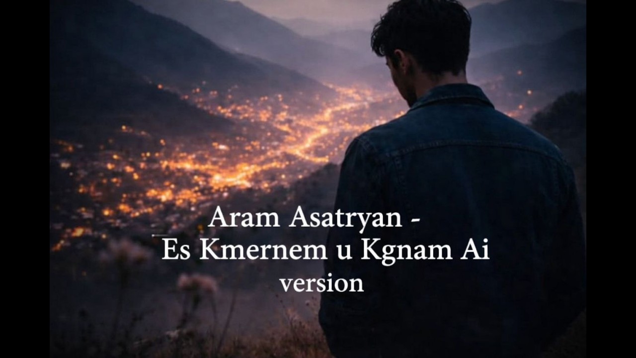 Hov Abraham (Aram Asatryan) - Es Kmernem u Kgnam / New Cover 2026 - YouTube