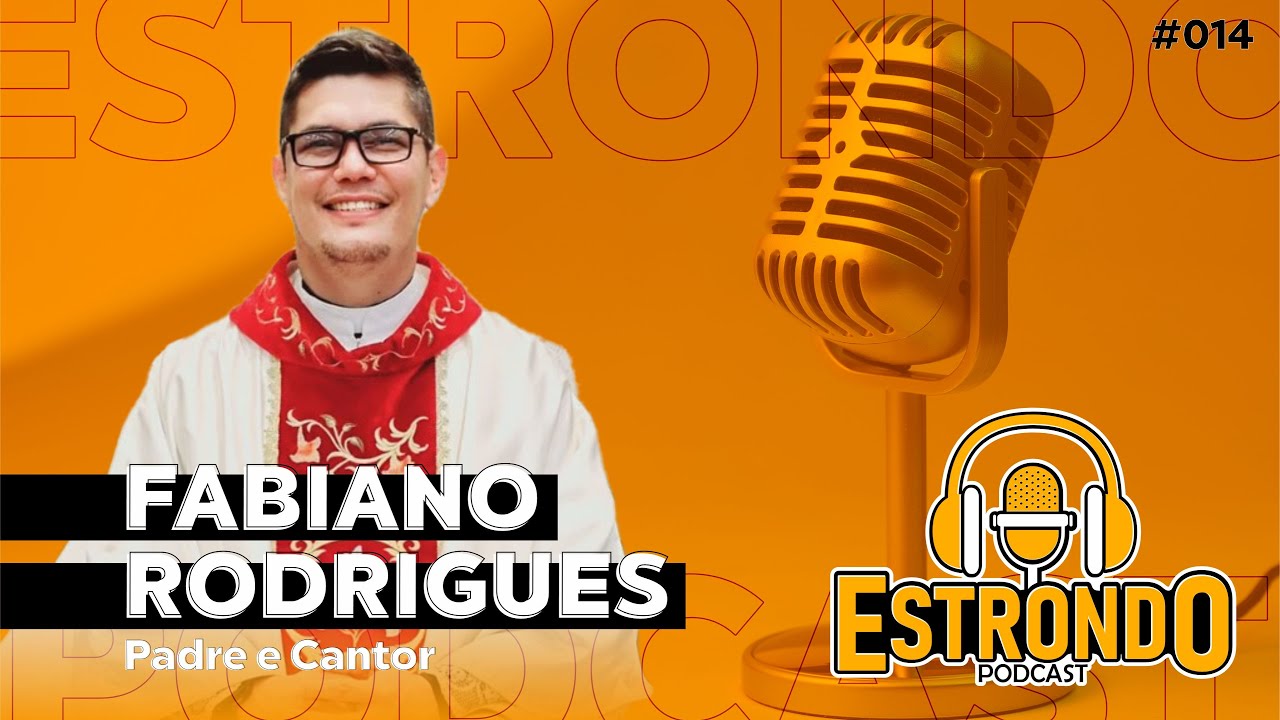 PE. FABIANO RODRIGUES | Padre e Cantor | Estrondo Podcast. Episódio ...