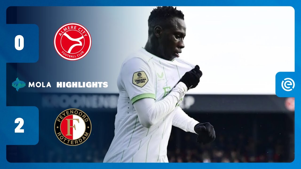 ALMERE CITY vs FEYENOORD 0-2 | GOL & HIGHLIGHTS | EREDIVISIE | MOLA TV ...