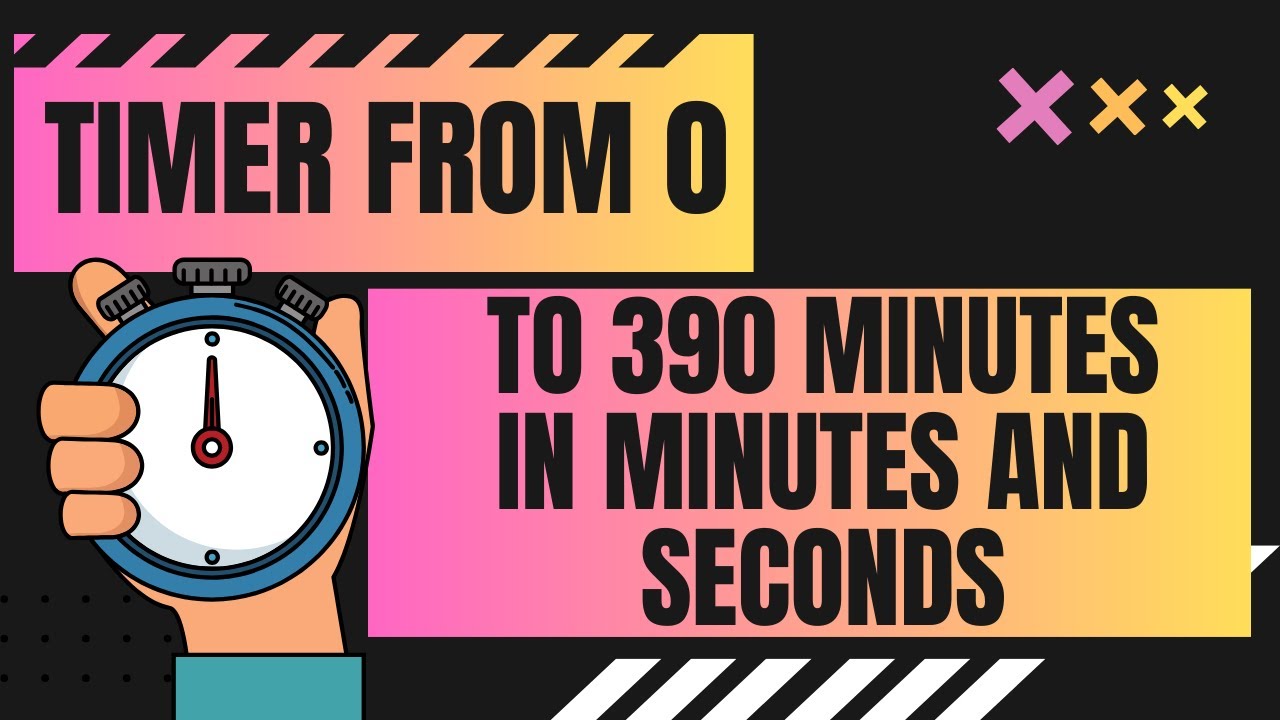 Timer from 0 to 390 minutes in minutes and seconds / 0 - 390' - YouTube