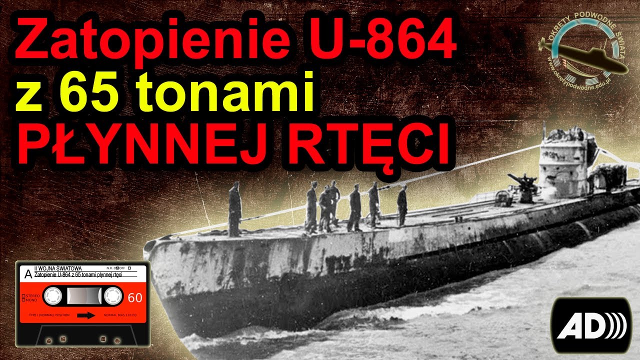 Zatopienie okrętu podwodnego U-864 - Transportującego płynną rtęć - YouTube