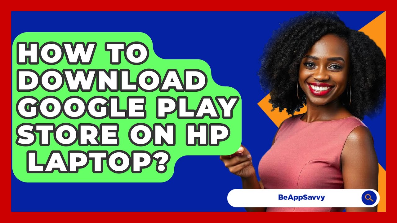 How To Download Google Play Store On HP Laptop? - Be App Savvy - YouTube