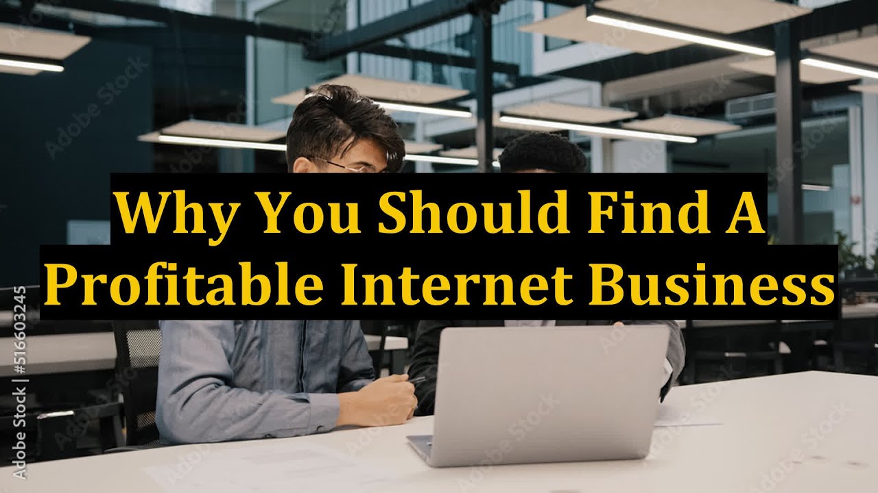 Why You Should Find A Profitable Internet Business - YouTube