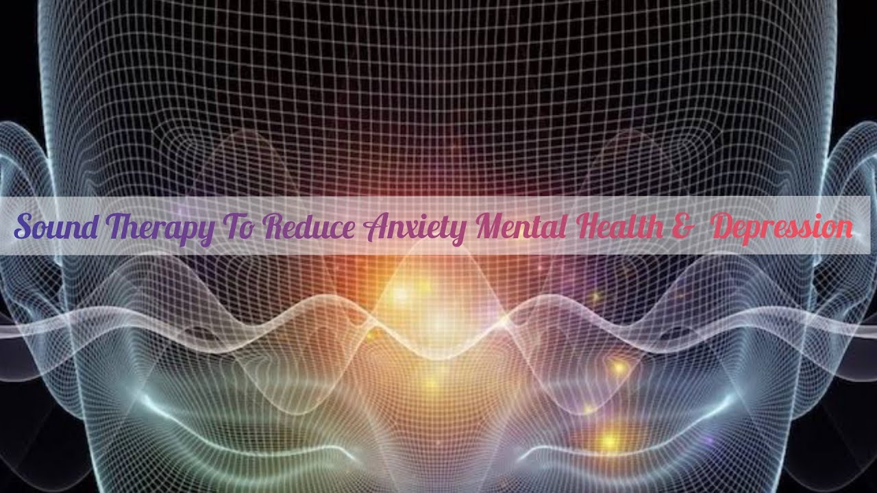 Sound Therapy to Reduce Anxiety Mental Health & Depression #therapy # ...
