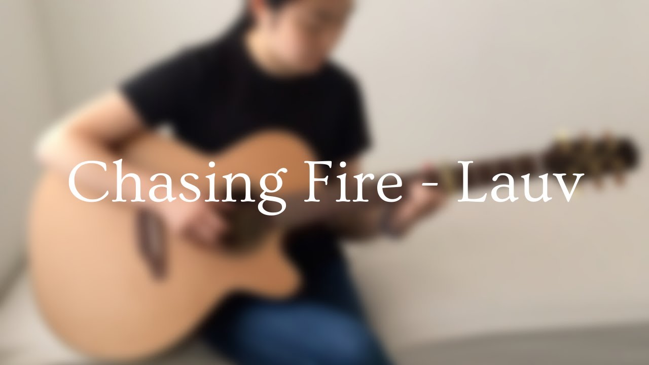 Chasing Fire [Lauv] - Fingerstyle Guitar Cover (+ TABs) - YouTube