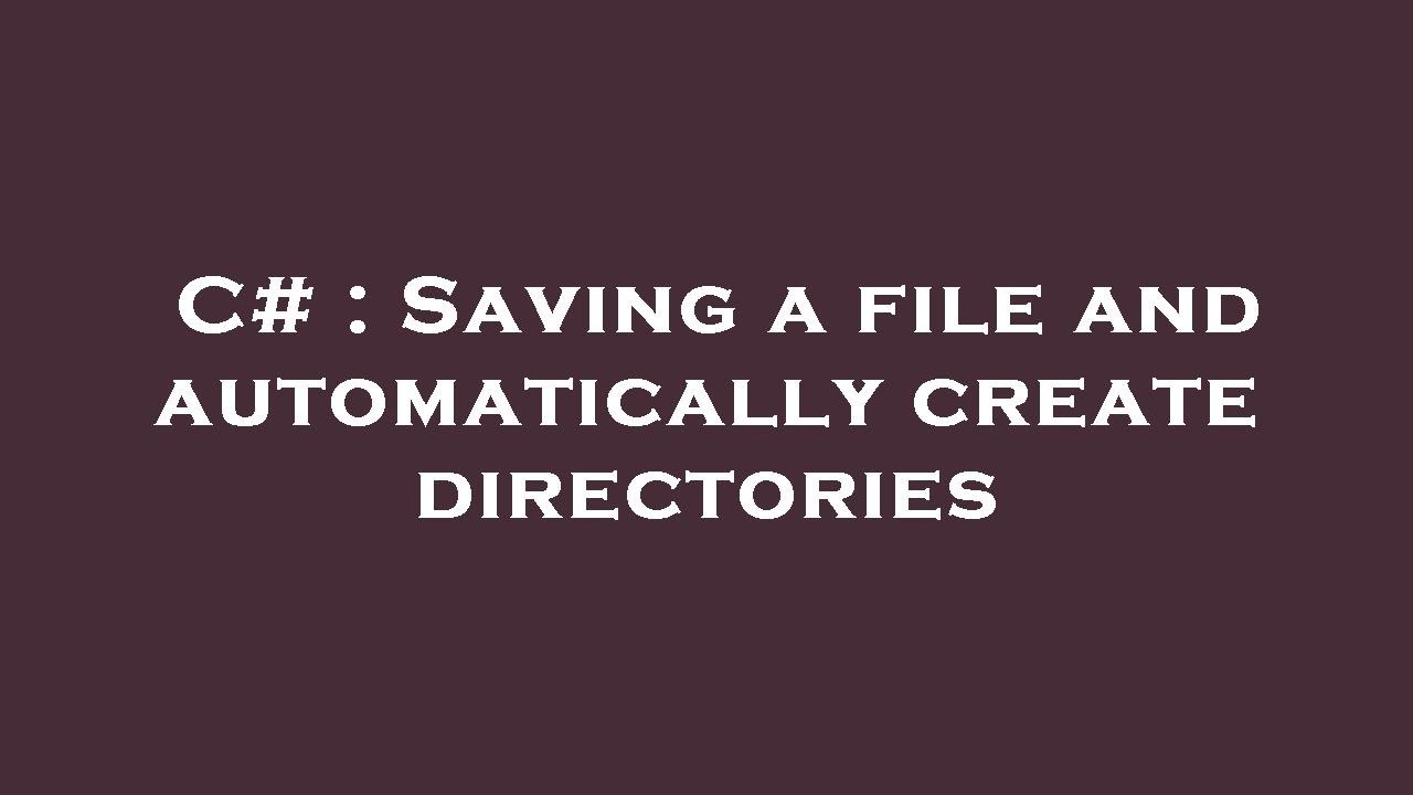 C Saving A File And Automatically Create Directories Youtube 8749