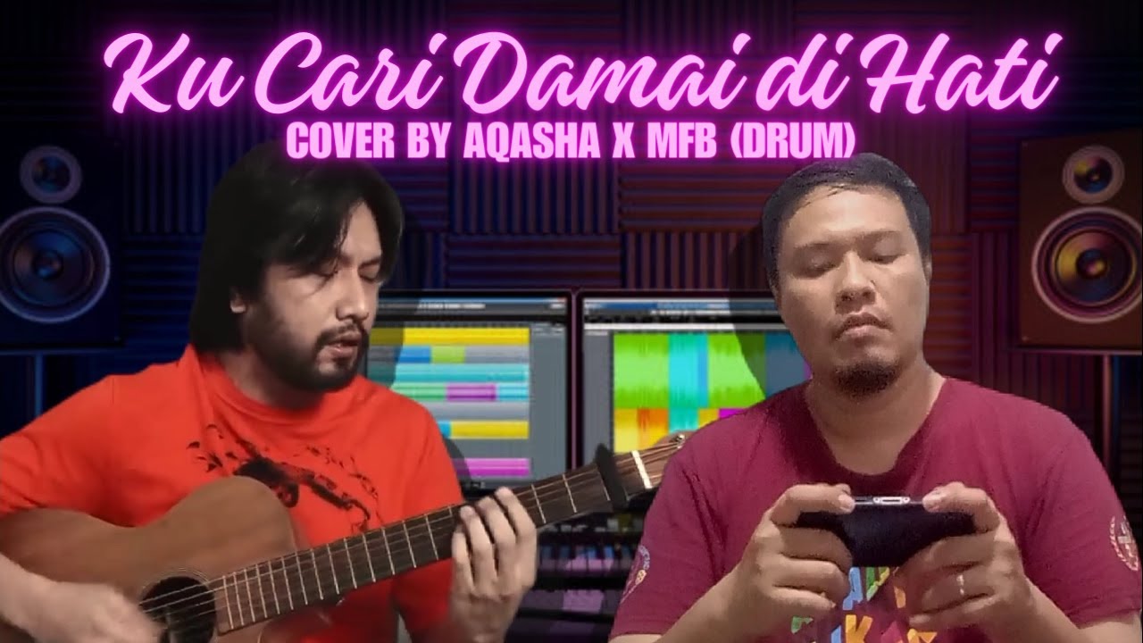Ku Cari Damai Di Hati Cover by Aqasha x MFB🥁 - YouTube