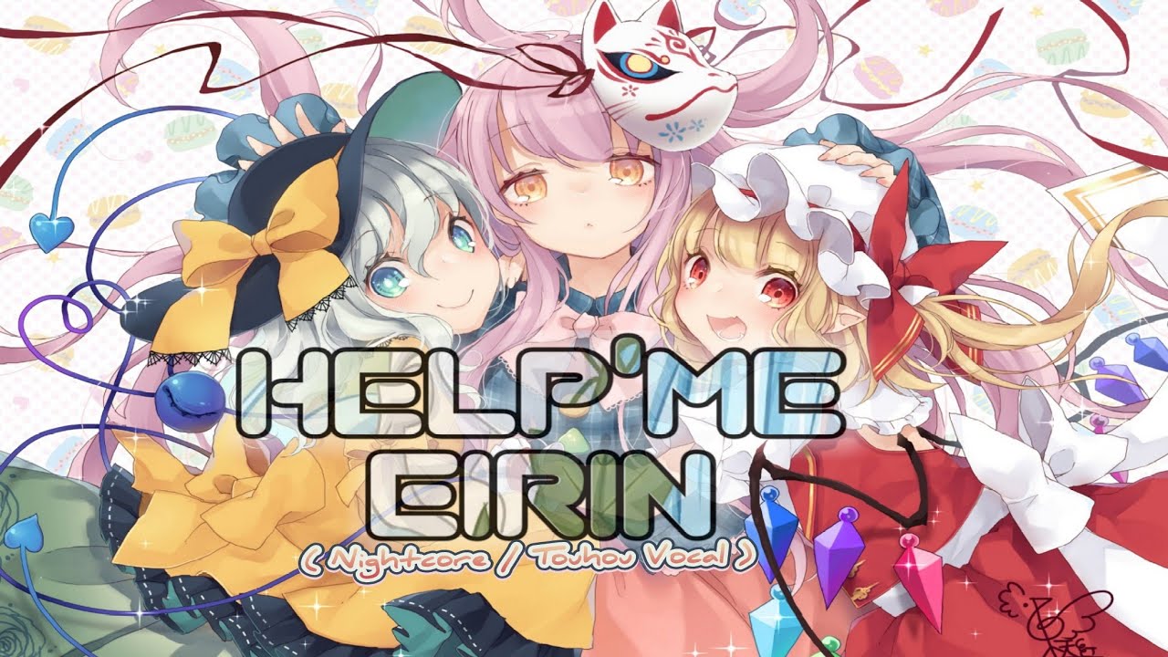 Nightcore - Help Me Eirin!!! [ Touhou vocal / 御形アリシアナ & 明坂芹菜 & 天王洲なずな ...