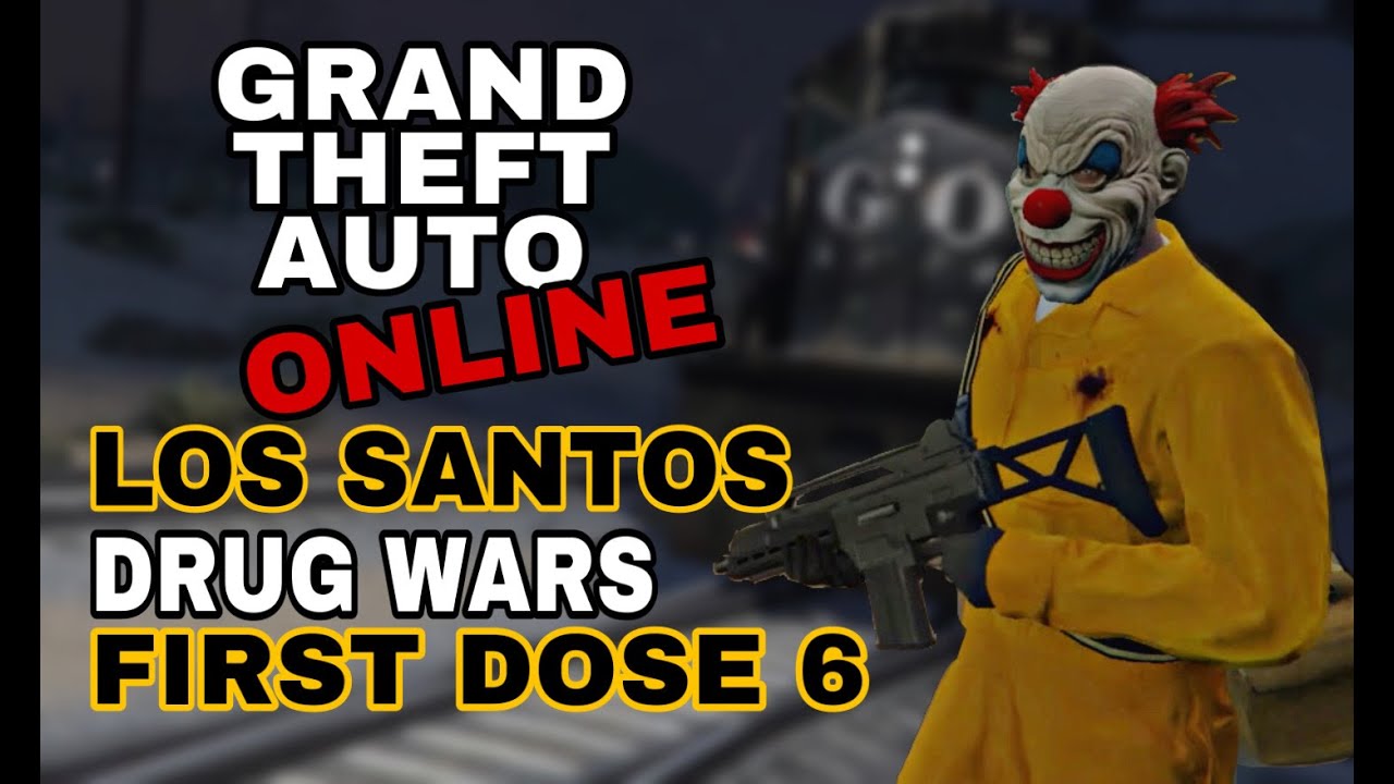 GTA 5 Online : First Dose 6 - Off the Rails (LOS SANTOS DRUG WARS ...