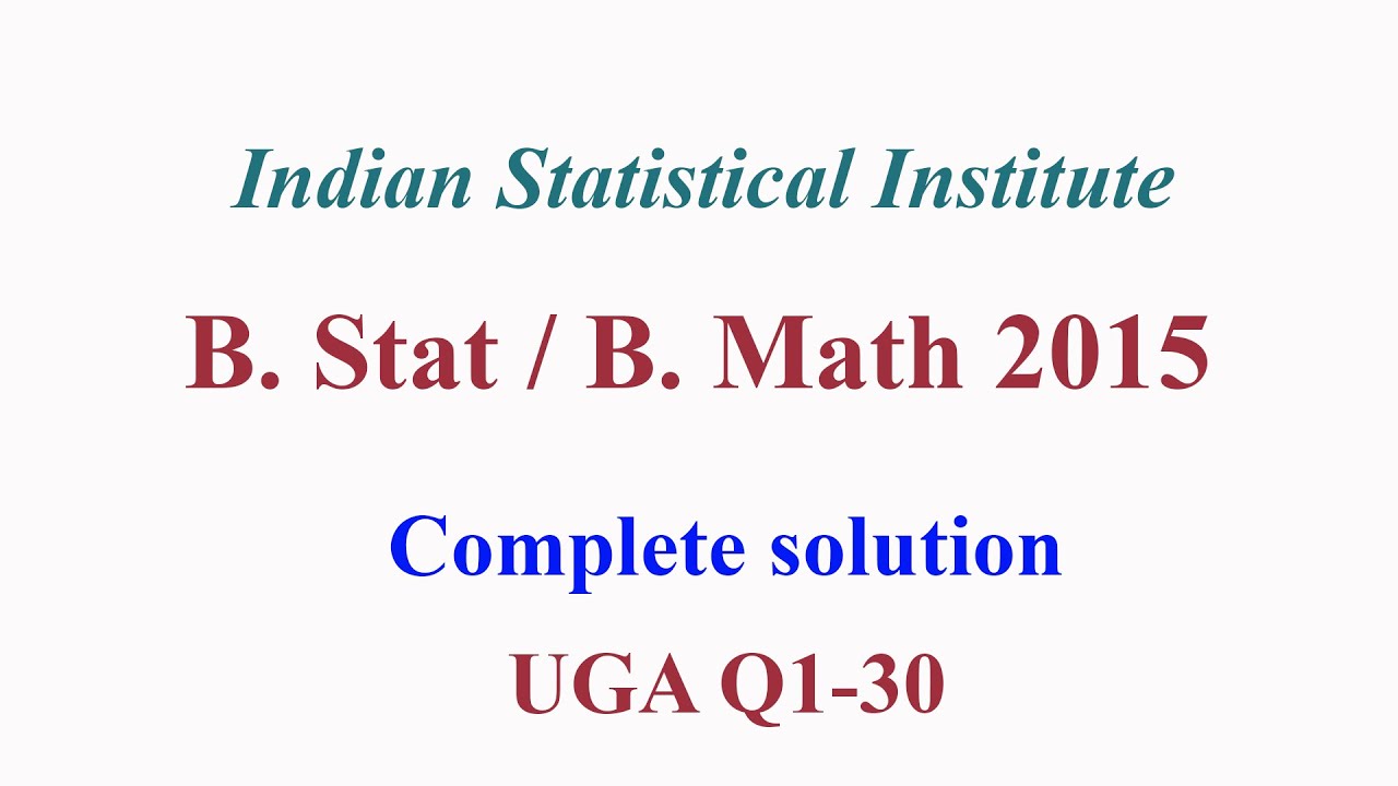 ISI B Stat B Math 2015 UGA Complete Solution ISI YouTube isi-b-stat-b-math-2015-uga-complete-solution-isi-youtube