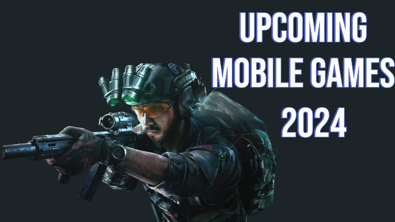 top 10 upcoming mobile games 2024 (second half) - YouTube